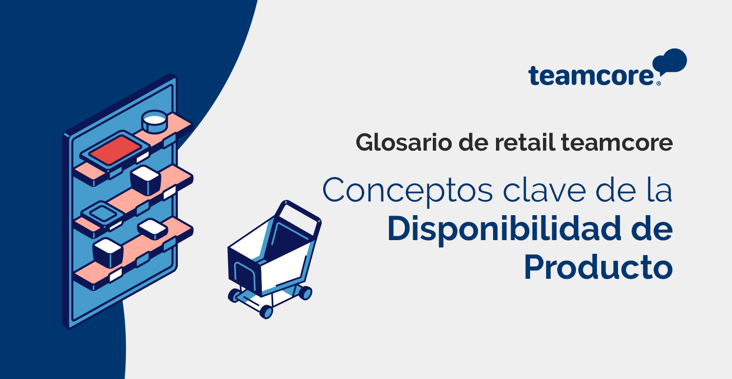 Glosario del retail: conceptos clave de la disponibilidad de producto